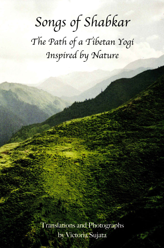 Songs of Shabkar: The Path of a Tibetan Yogi Inspired By Nature– Dharma ...